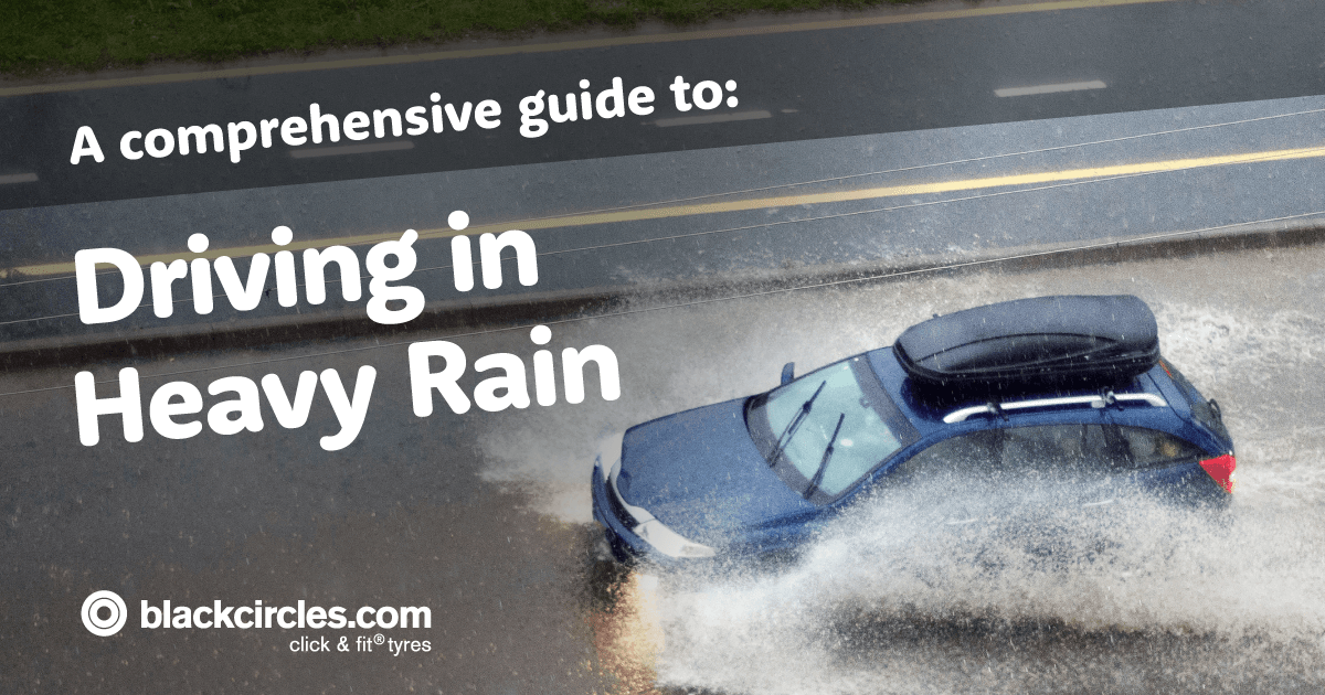Driving in Heavy Rain: A Comprehensive Guide | Blackcircles.com