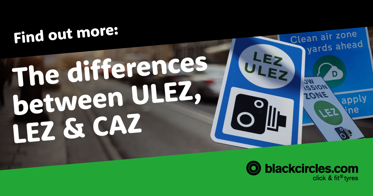 What is the difference between LEZ, ULEZ & CAZ? | Blackcircles.com