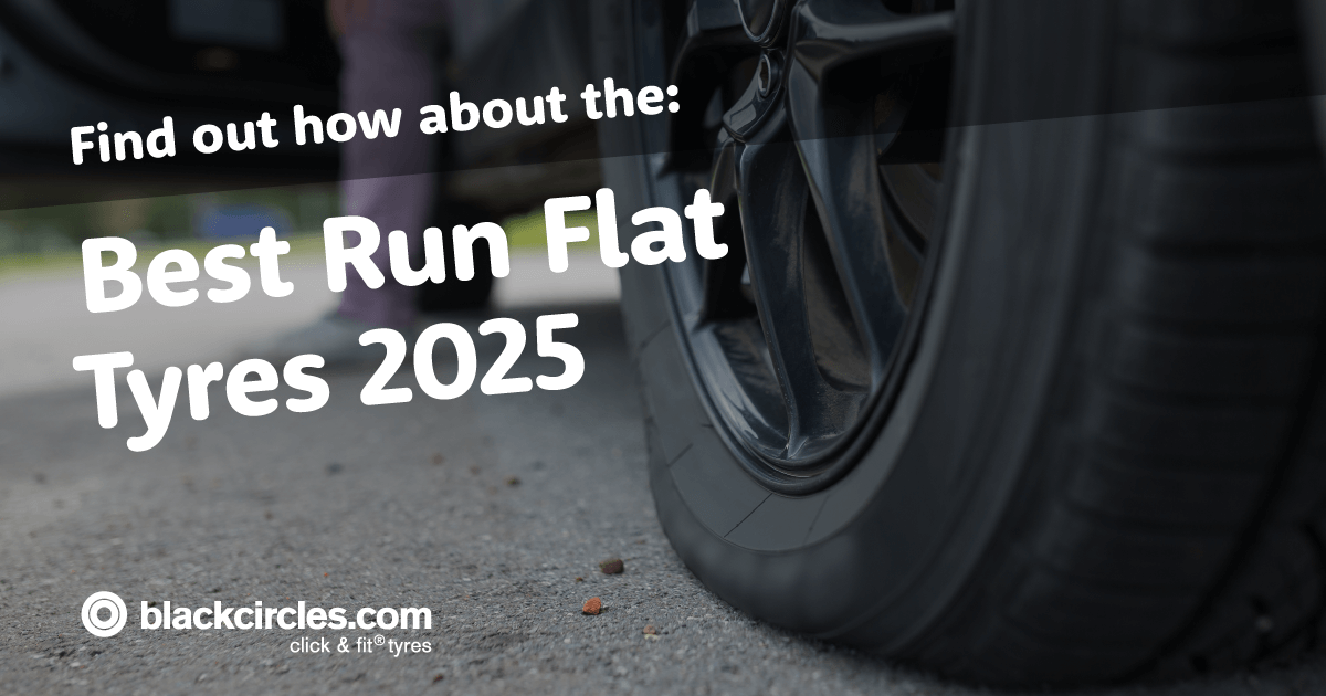 Best Run Flat Tyres 2025 | Blackcircles.com