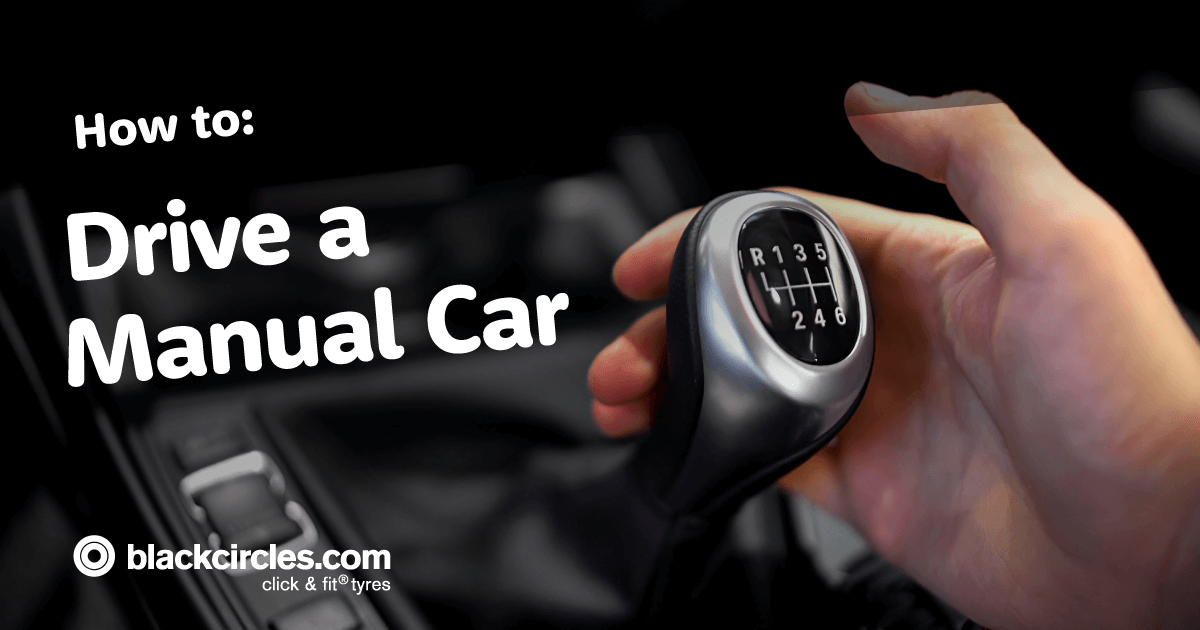 How to Drive a Manual Car: Tips on Learning to Drive | Blackcircles.com