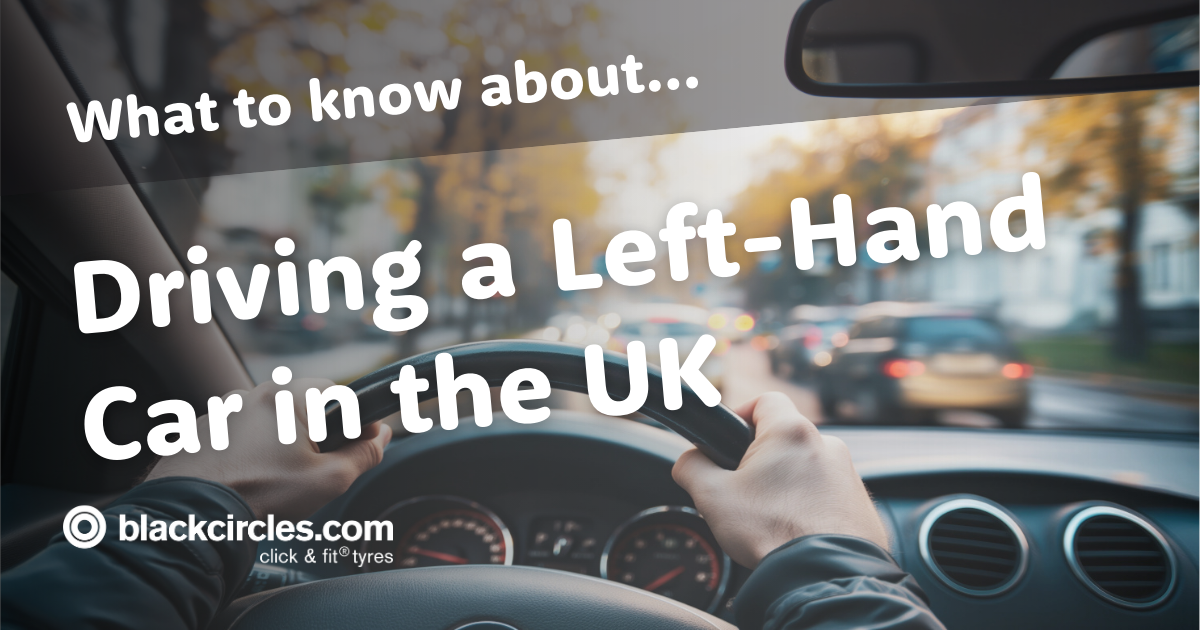 Driving a Left-Hand Drive Car in the UK | Blackcircles.com