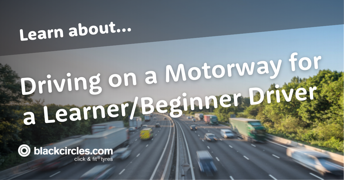 Driving on a Motorway: Tips for Learner/Beginner Drivers
